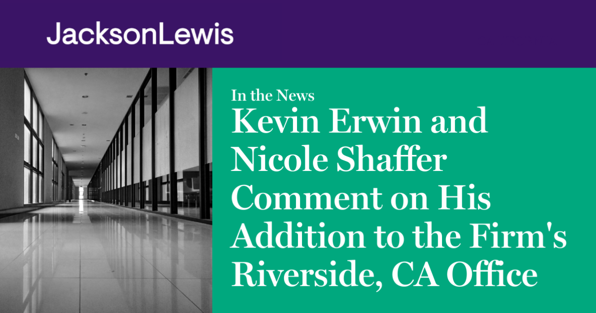 Kevin Erwin and Nicole Shaffer Comment on His Addition to the Firm's Riverside, CA Office ...